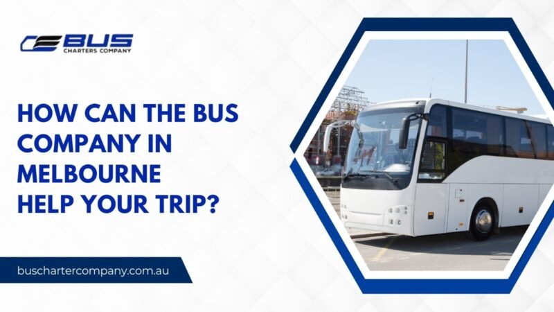 How Can the Bus Company in Melbourne Help Your Trip? - Bus Charter Company